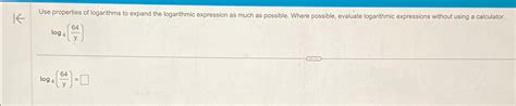Use Properties Of Logarithms To Expand The