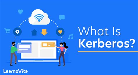 What Is Kerberos LearnoVita
