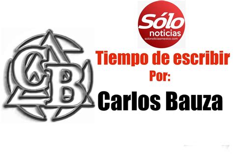 TIEMPO DE ESCRIBIR Por Carlos Bauza Solo Noticias México