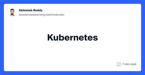 Kubernetes Abhishek Reddy
