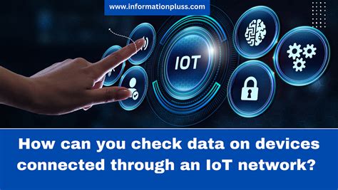 how can you check data on devices connected through an iot network
