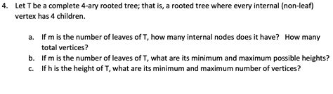 Solved Let T Be A Complete 4 Ary Rooted Tree That Is A Chegg