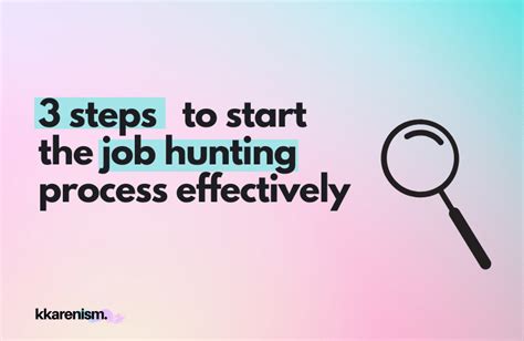 3 Steps To Start The Job Hunting Process Effectively Kkarenism
