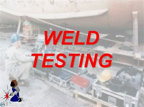 Weld Testing Destructive And Nondestructive Destructive Testing These