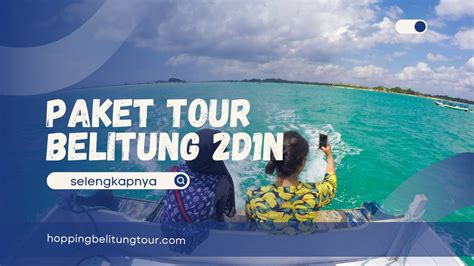 Eksplor Pesona Belitung Dengan Paket Tour Belitung 2D1N Paket Wisata