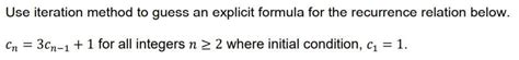Solved Use Iteration Method To Guess An Explicit Formula For Chegg