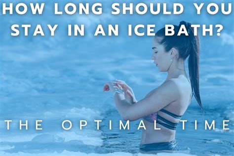 The Optimal Time How Long Should You Stay In An Ice Bath Cold Plunge Culture