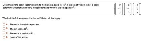 solved determine if the set of vectors shown to the right is basis for