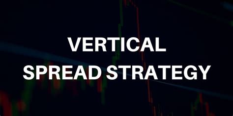 Best Vertical Spread Strategy In 2022 A Complete Guide
