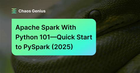 apache spark with python 101—quick start to pyspark 2025