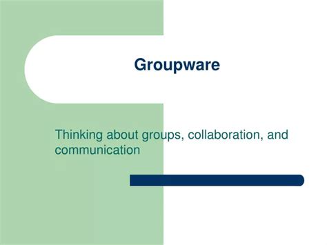 Ppt Groupware Powerpoint Presentation Free Download Id9569516