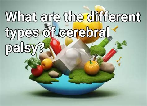 What Are The Different Types Of Cerebral Palsy Health Gov Capital