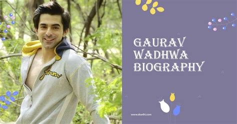 Gaurav Wadhwa Biography Age Height Girlfriend Serials Wiki And More