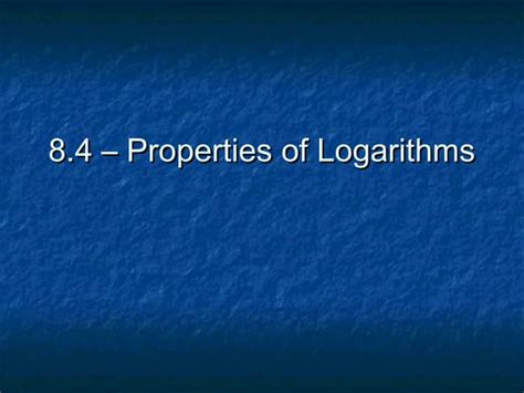 84 Properties Of Logarithms Ppt