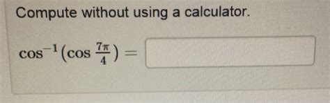 Solved Compute Without Using A Calculator Cos 1 Cos Chegg