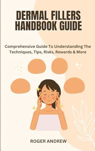 Dermal Fillers Handbook Guide Comprehensive Guide To Understanding The