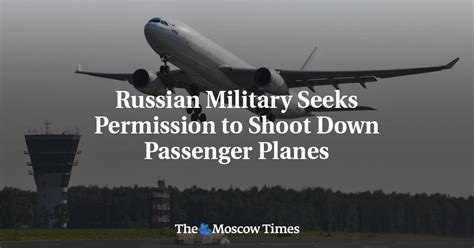 Russian Military Seeks Permission To Shoot Down Passenger Planes