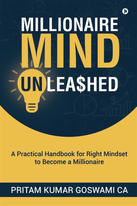 Millionaire Mind Unleashed A Practical Handbook For Right Mindset To