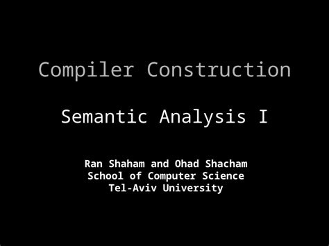 ppt compiler construction semantic analysis i ran shaham and ohad