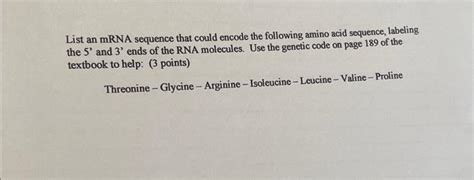 List An MRNA Sequence That Could Encode The Following Chegg