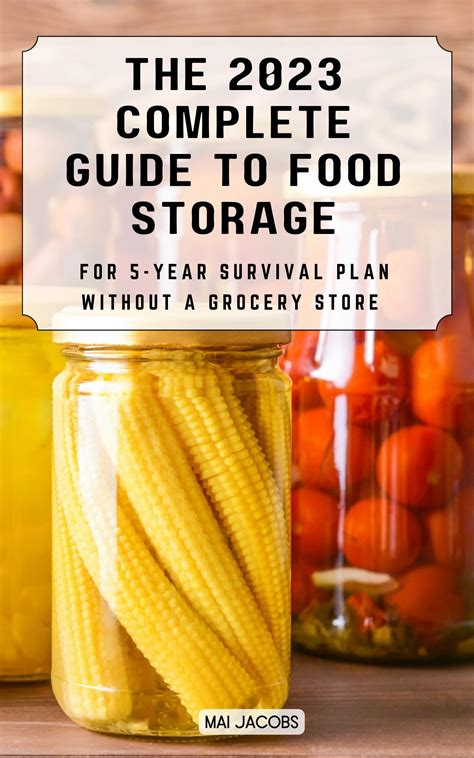 The Complete Guide To Food Storage For 5 Year Survival Plan Without A
