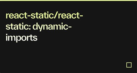 React Staticreact Static Dynamic Imports Codesandbox