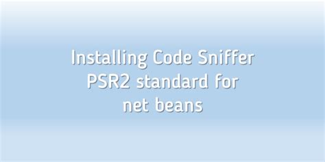 Installing Code Sniffer Psr2 Standard For Net Beans
