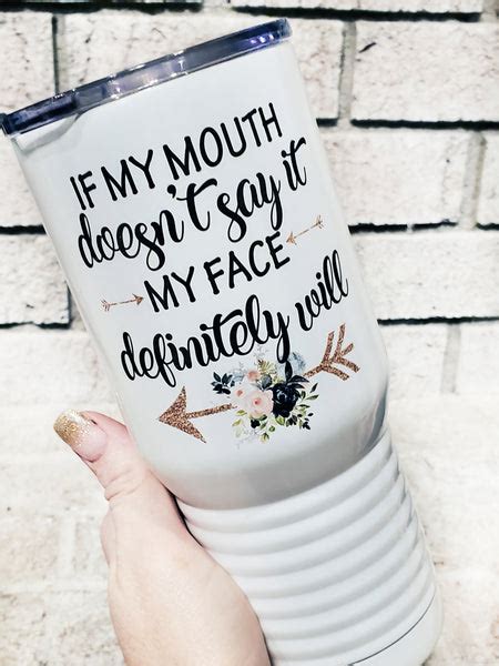 If My Mouth Doesnt Say It My Face Definitely Will 20 Oz Insulated T