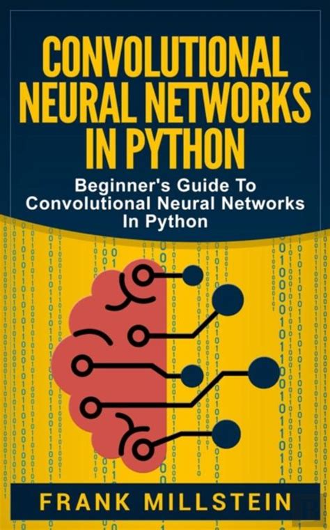 Convolutional Neural Networks In Python Beginners Guide To