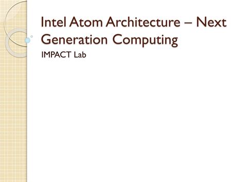 Ppt Intel Atom Architecture Next Generation Computing Powerpoint Presentation Id 382757