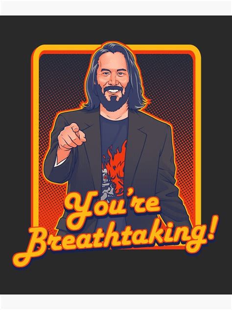Youre Breathtaking Keanu Reeves Poster By Mikey2468 Redbubble