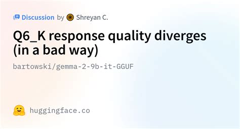 Bartowski Gemma B It GGUF Q K Response Quality Diverges In A Bad Way