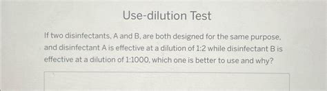 Solved Use Dilution Test Describe The Use Dilution Test