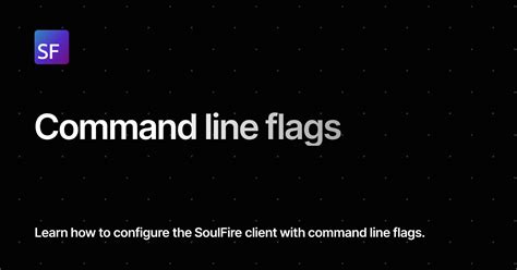 Command Line Flags Soulfire