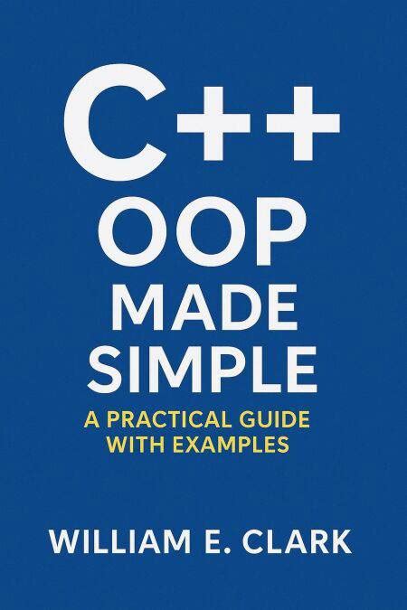 C Oop Made Simple A Practical Guide With Examples E Book William