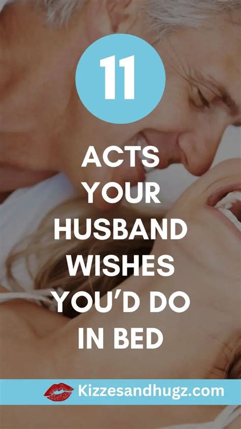 11 Things Your Husband Wishes Youd Do In Bed Kizzes And Hugz