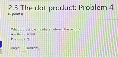 solved 2 3 ﻿the dot product problem 4 6 ﻿points what is
