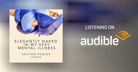 Elegantly Naked In My Sexy Mental Illness By Heather Fowler Audiobook