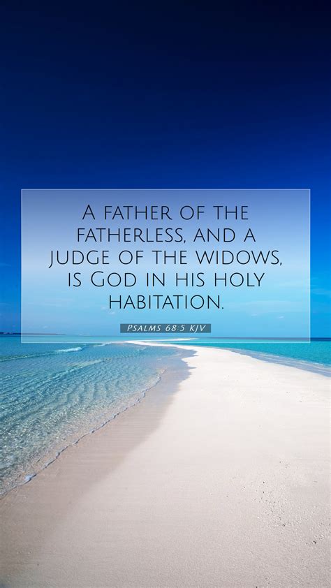 Psalms 68 5 KJV Mobile Phone Wallpaper A Father Of The Fatherless