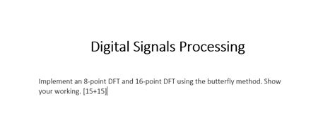 Solved Implement An 8 Point DFT And 16 Point DFT Using The Chegg