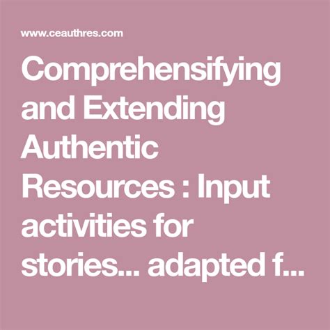 Comprehensifying And Extending Authentic Resources