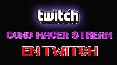 Tutorial Como hacer Stream en Twitch Guia Rapida Español YouTube