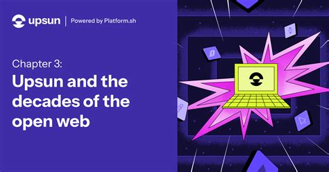 chapter 3 upsun and the decades of the open web upsun
