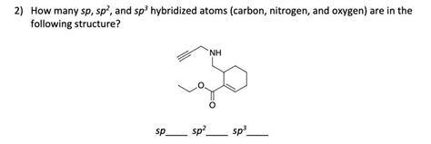 Solved How many sp,sp2, ﻿and sp3 ﻿hybridized atoms (carbon, | Chegg.com