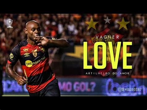 Todos Os Gols De Vagner Love Pelo Sport Em Youtube