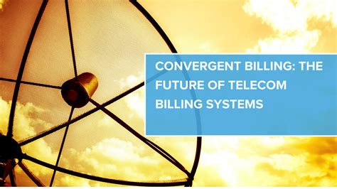 Convergent Billing The Future Of Telecom Billing Systems Emersion