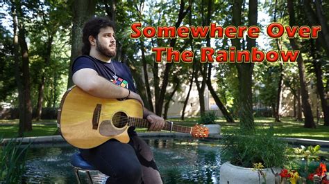 Somewhere Over The Rainbow By Andrei Cerbu Youtube