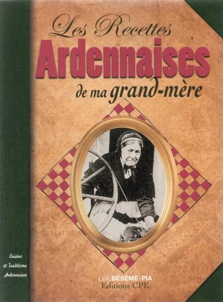 Les recettes ardennaises de ma grand mère Lise Bésème Pia
