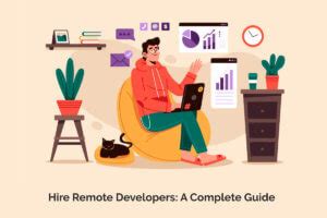 Hire Remote Developers A Comprehensive Guide