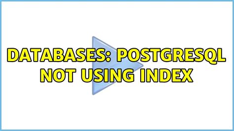 databases postgresql not using index 3 solutions youtube